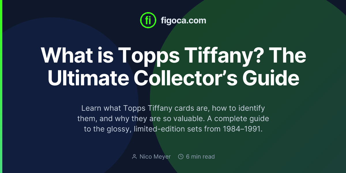 What is Topps Tiffany? The Ultimate Collector’s Guide | figoca