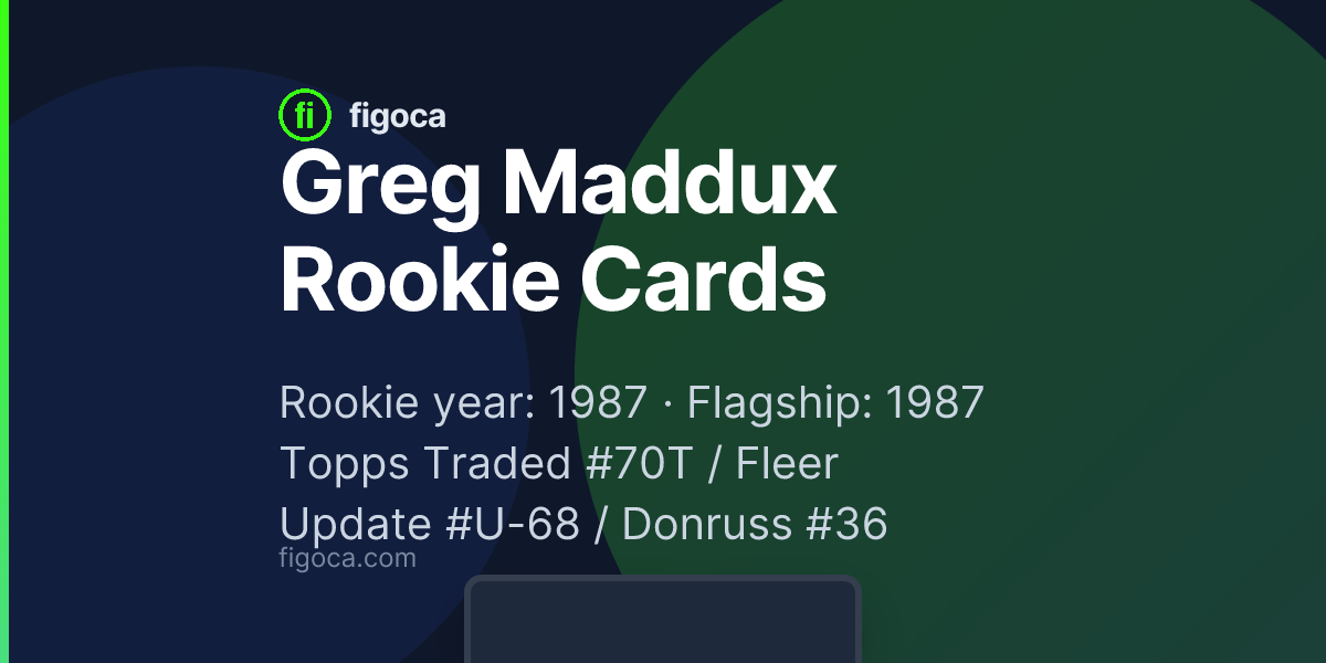 Greg Maddux Rookie Cards: Values, Checklist & Best Picks | figoca