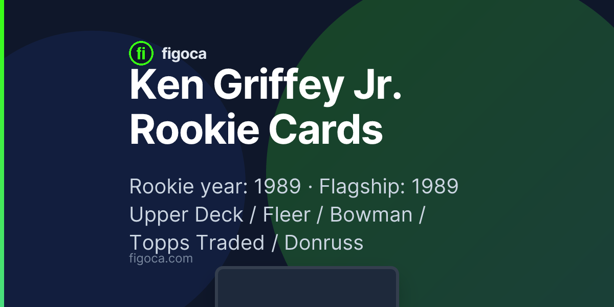 Ken Griffey Jr. Rookie Cards: Values, Checklist & Best Picks | figoca