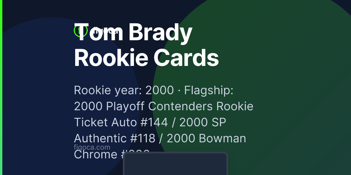 Tom Brady Rookie Cards: Values, Checklist & Best Picks | figoca